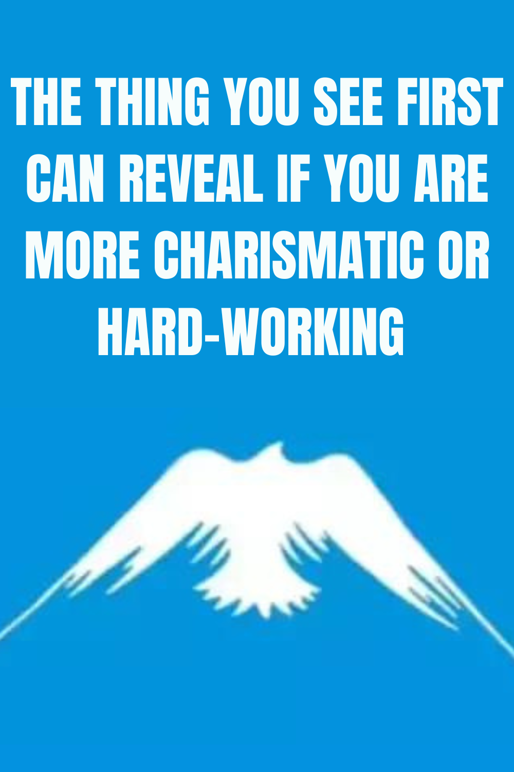 The thing you see first can reveal if you are more charismatic or hard ...