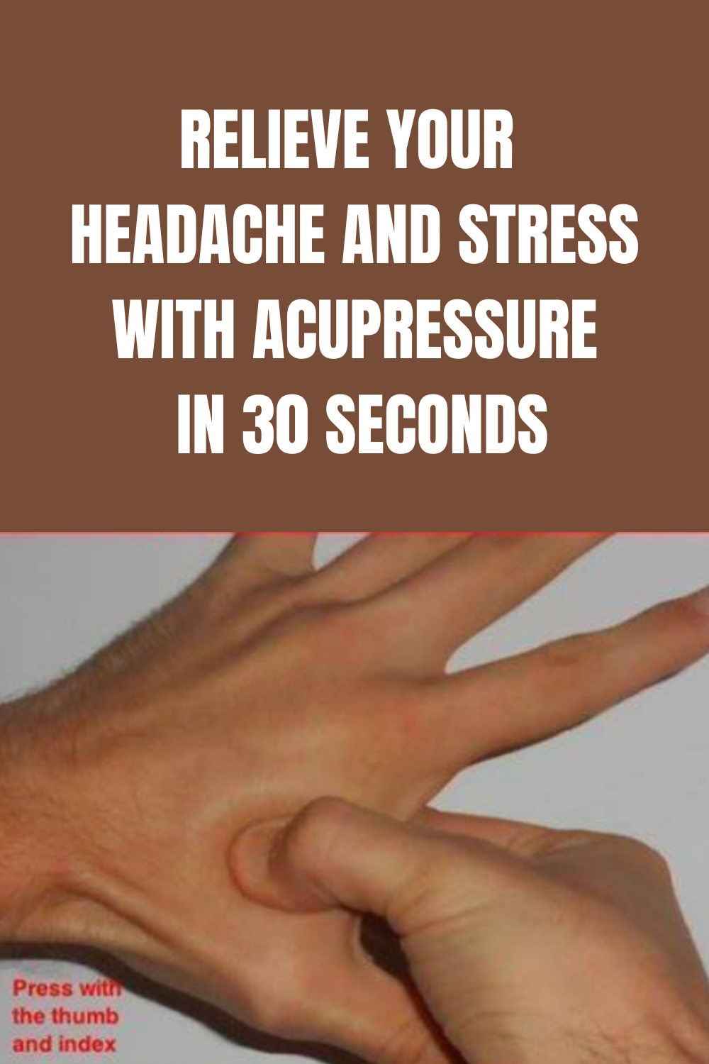 Relieve Your Headache and Stress With Acupressure in 30 Seconds - Daily ...